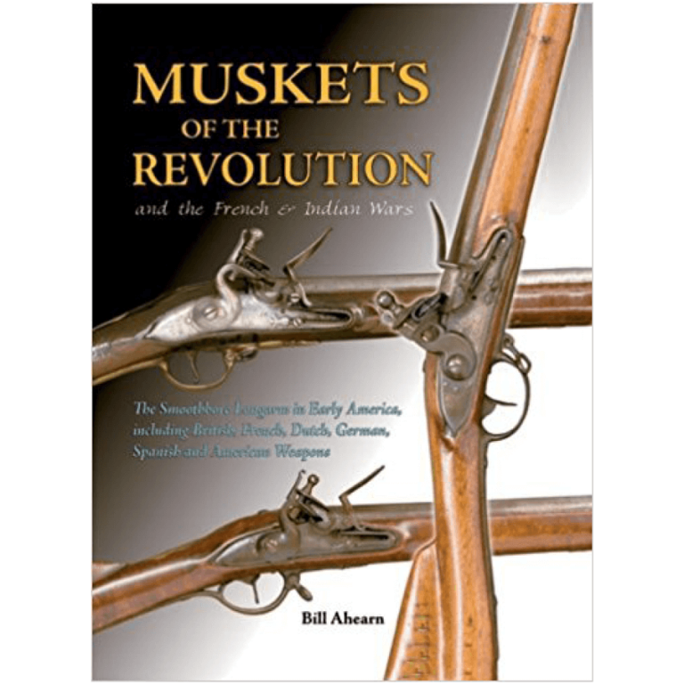 Muskets of the Revolution by Bill Ahearn - Mowbray Publishing